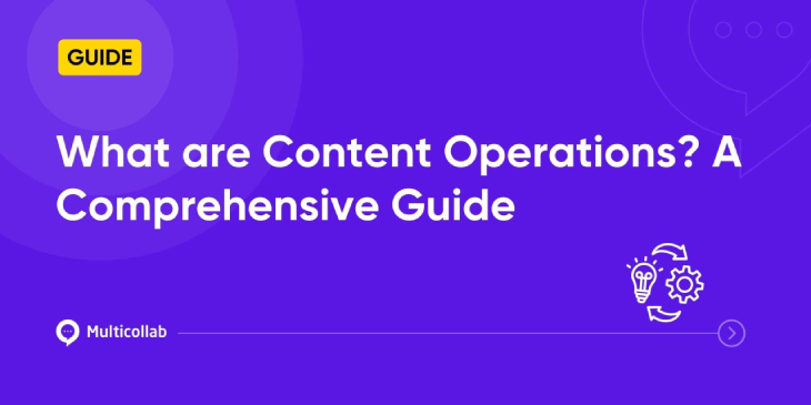 What are Content Operations? A Comprehensive Guide