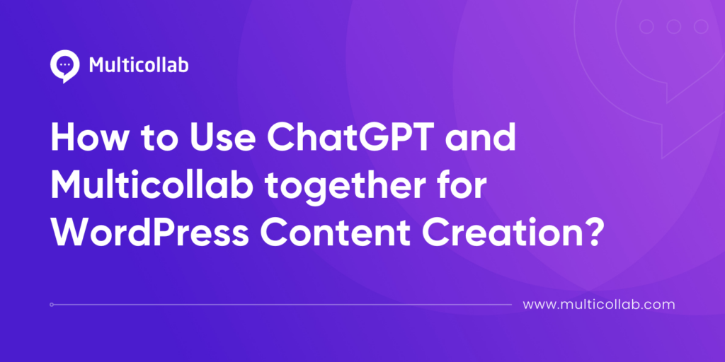 ChatGPT + Multicollab for WordPress Content Creation