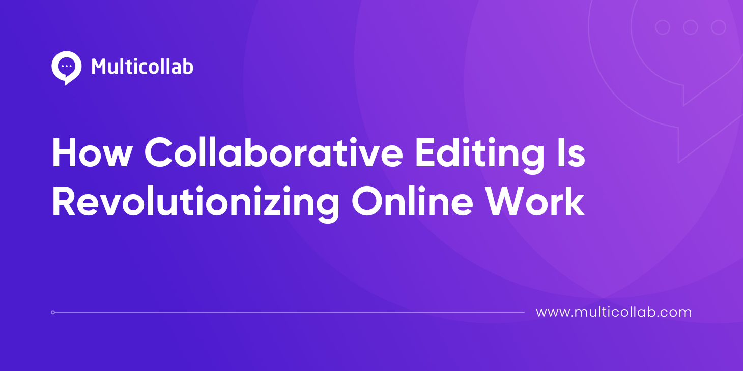 How Collaborative Editing Is Revolutionizing Online Work