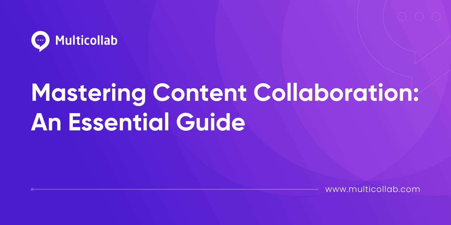 Mastering Content Collaboration: An Essential Guide