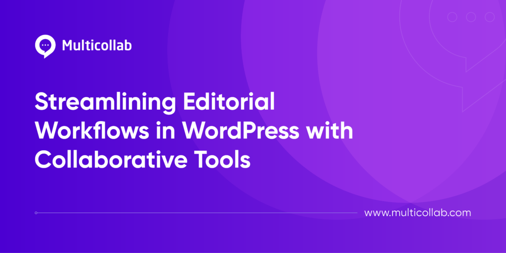 Streamlining Editorial Workflows In Wordpress With Collaborative Tools